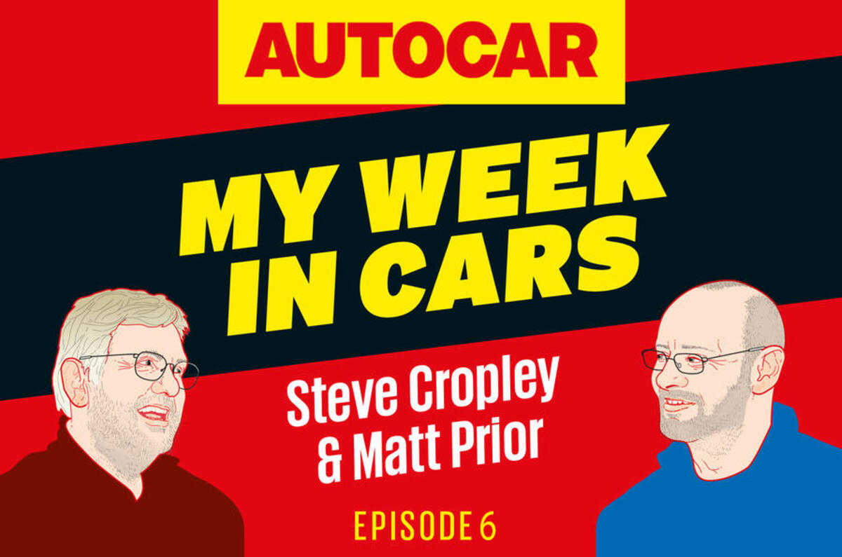 My Week In Cars: New Steve Cropley/Matt Prior podcast (episode 6) | Autocar