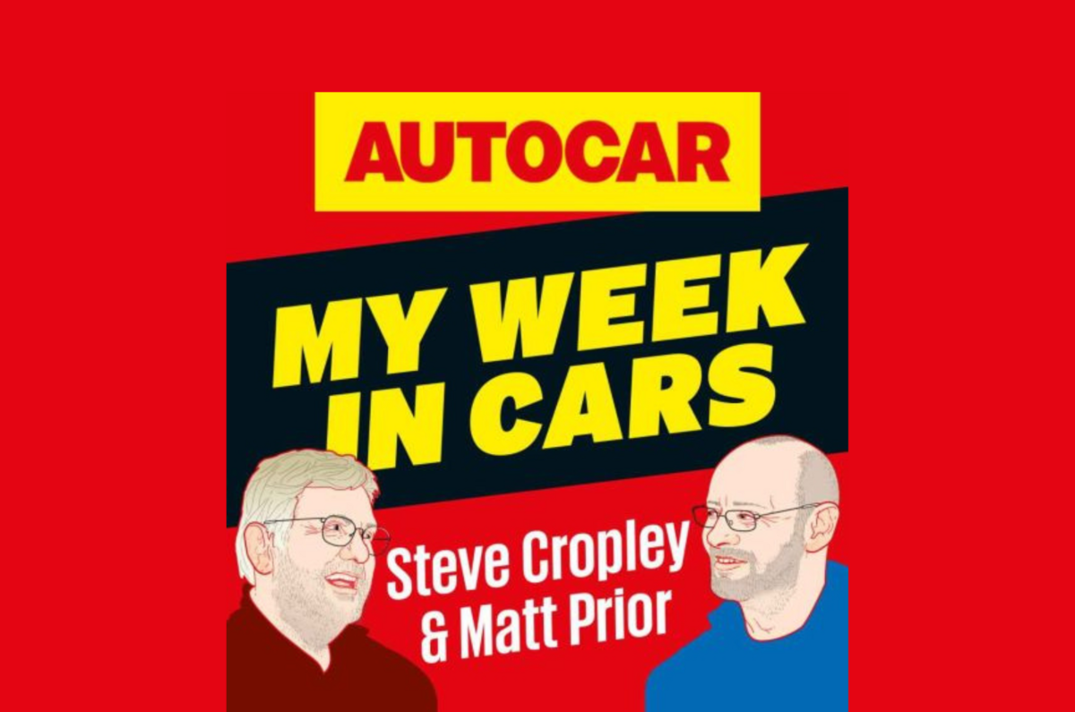 My Week In Cars: New Steve Cropley/Matt Prior podcast (ep.124) | Autocar
